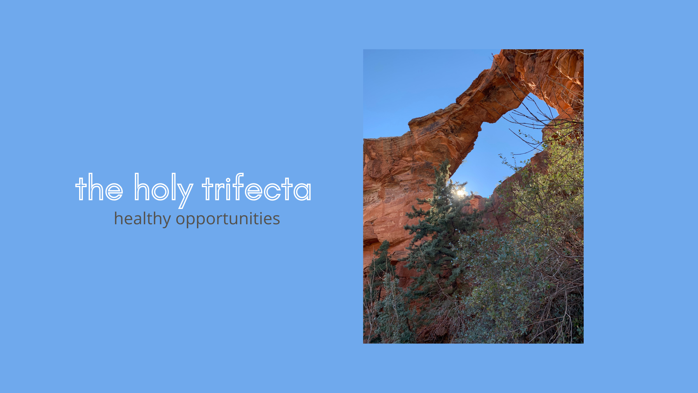 The Holy Trifecta – Healthy Opportunities